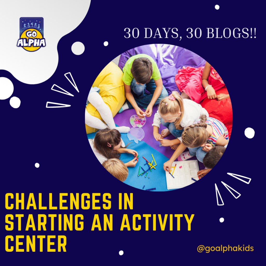 Challenges in Starting an Activity Center - Go Alpha